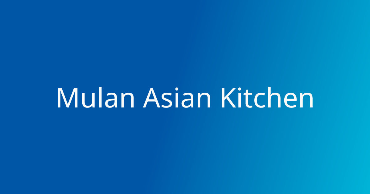 Order Authentic Asian Online | Mulan Asian Kitchen - Pickup or Delivery ...